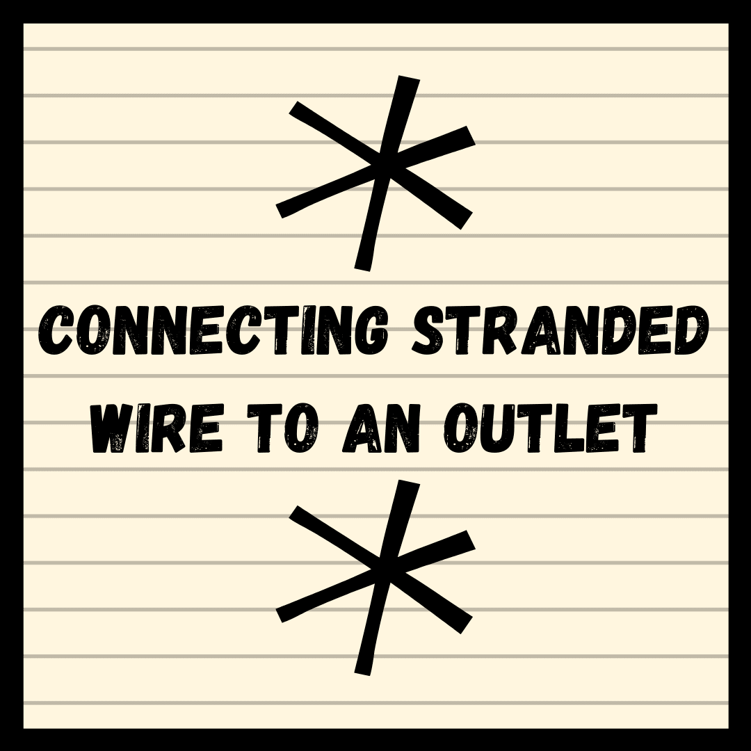 Connecting Stranded Wire to an Outlet - Dengarden